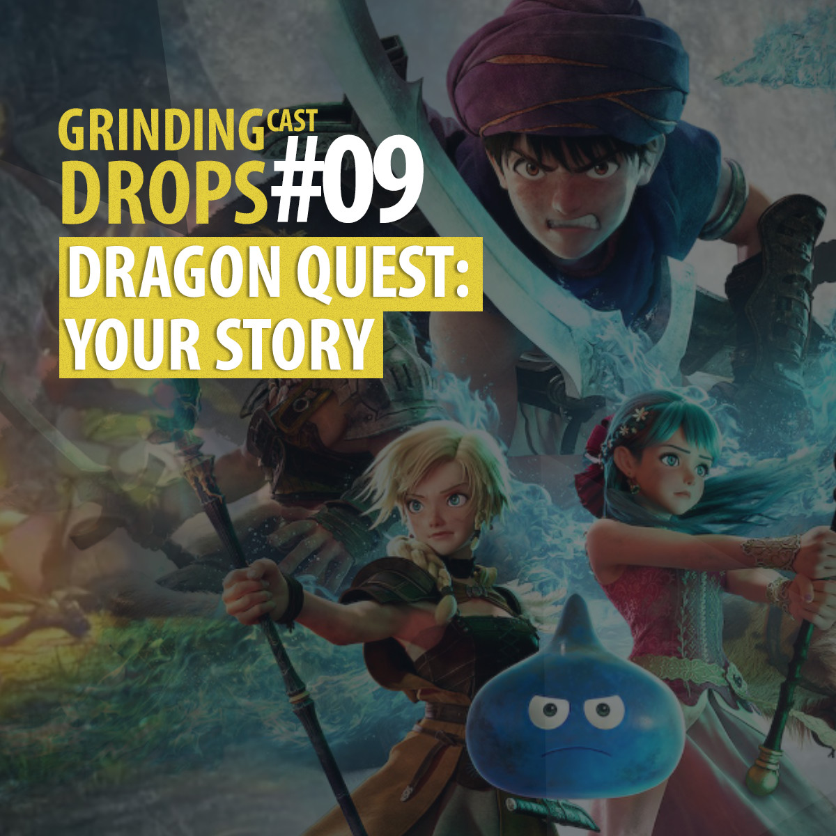Grindingcast Drops 009 - Dragon Quest: Your Story - Grindingcast - O podcast de RPG