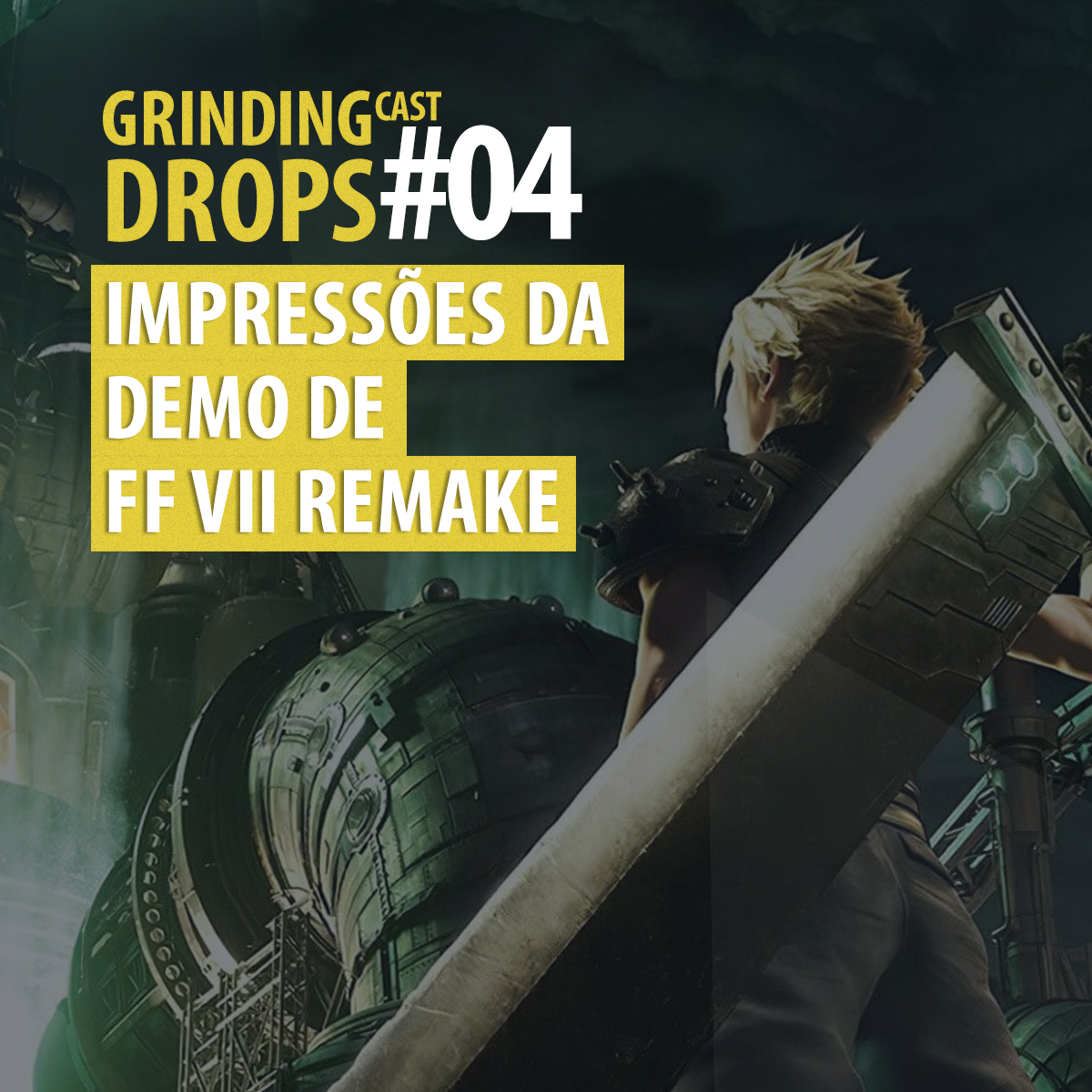 Grindingcast Drops 004 - Impressões da demo de Final Fantasy VII Remake - Grindingcast - O ...