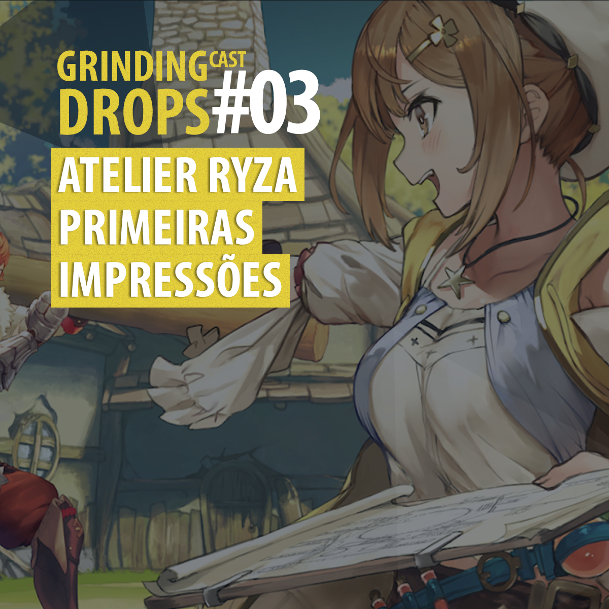 Grindingcast Drops 003 - Atelier Ryza: Primeiras Impressões - Grindingcast - O podcast de RPG