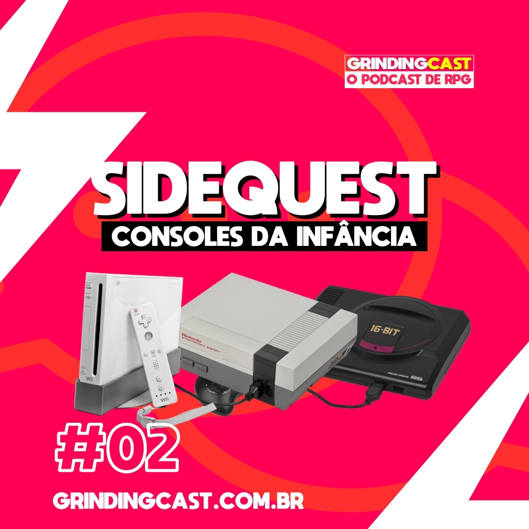 Side Quest 02 - Consoles da Infância - Grindingcast - O podcast de RPG