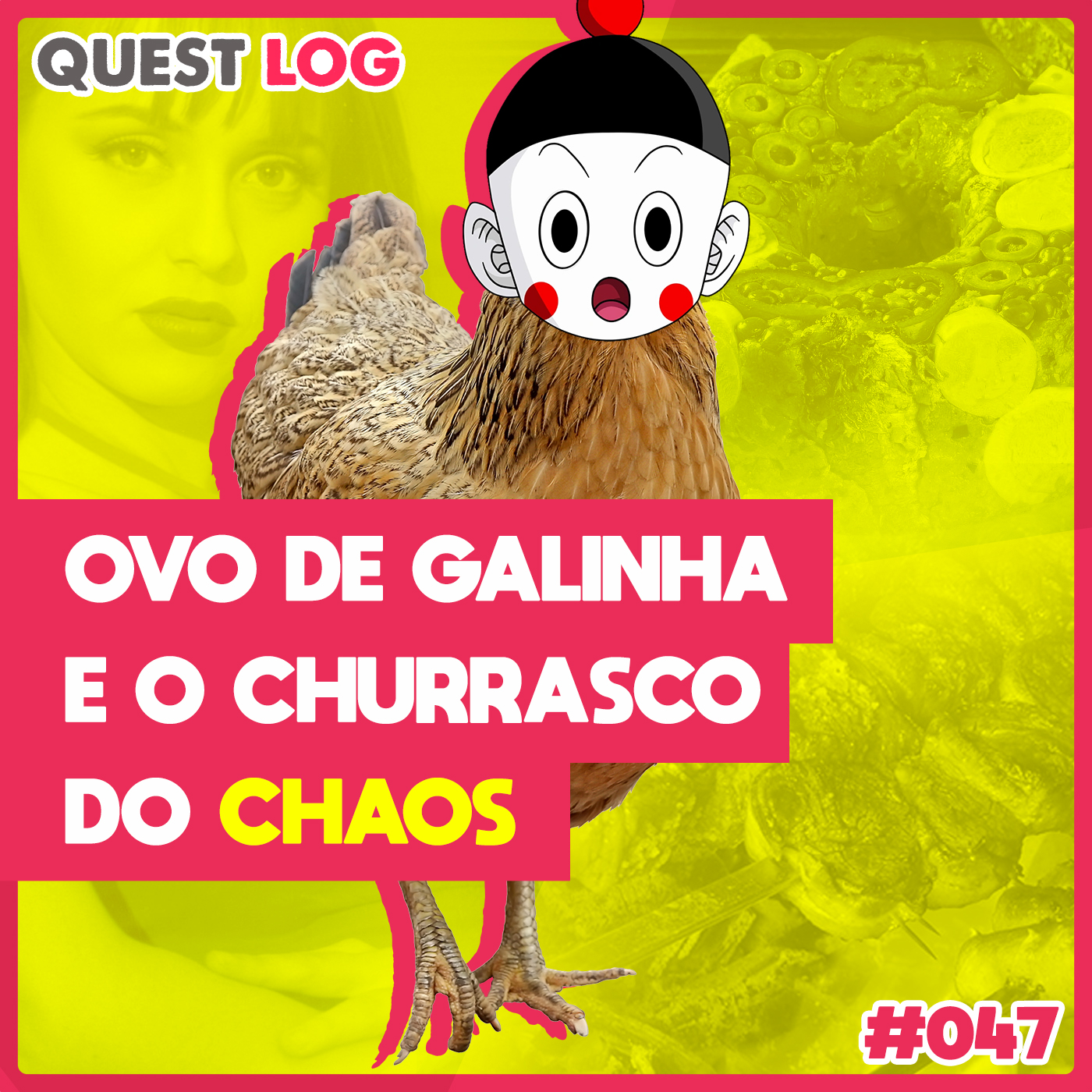 Quest Log 047 - Ovo de galinha e o churrasco do Chaos - Grindingcast ...